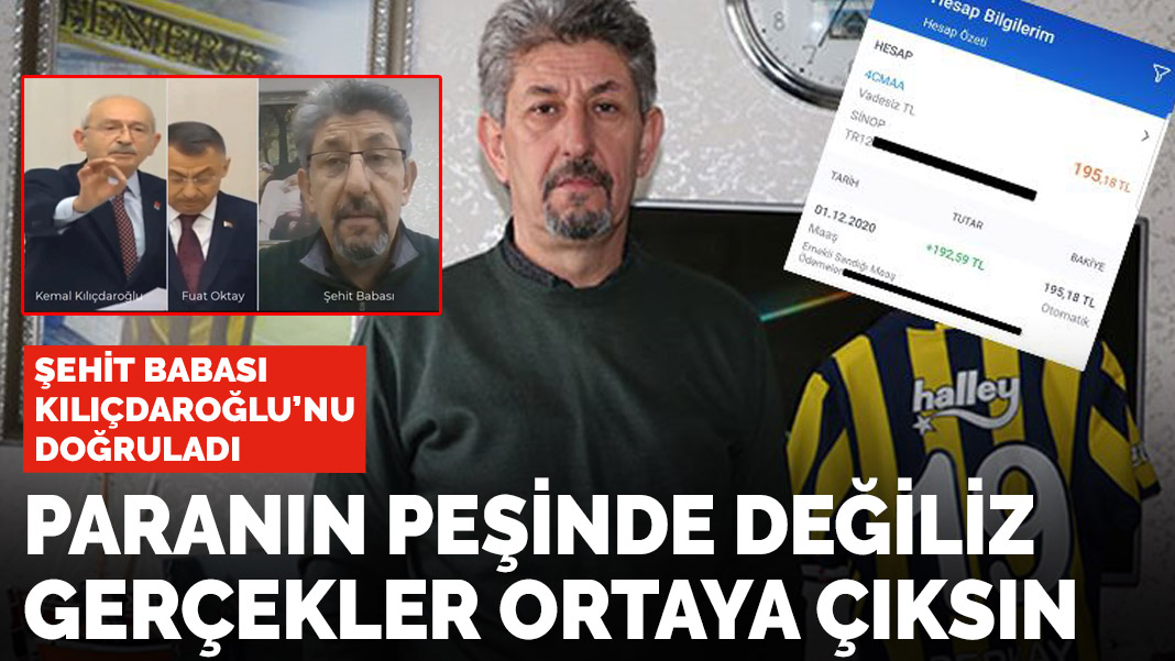 Şehit babası Selim Akbaş Kılıçdaroğlu’nu doğruladı: Paranın peşinde ...