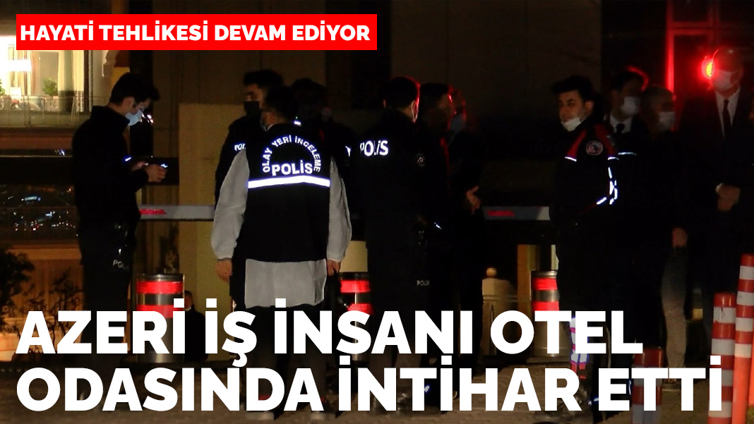 Azeri iş insanı Nihad Aliyev, Beşiktaş'ta otel odasında intihar etti ...