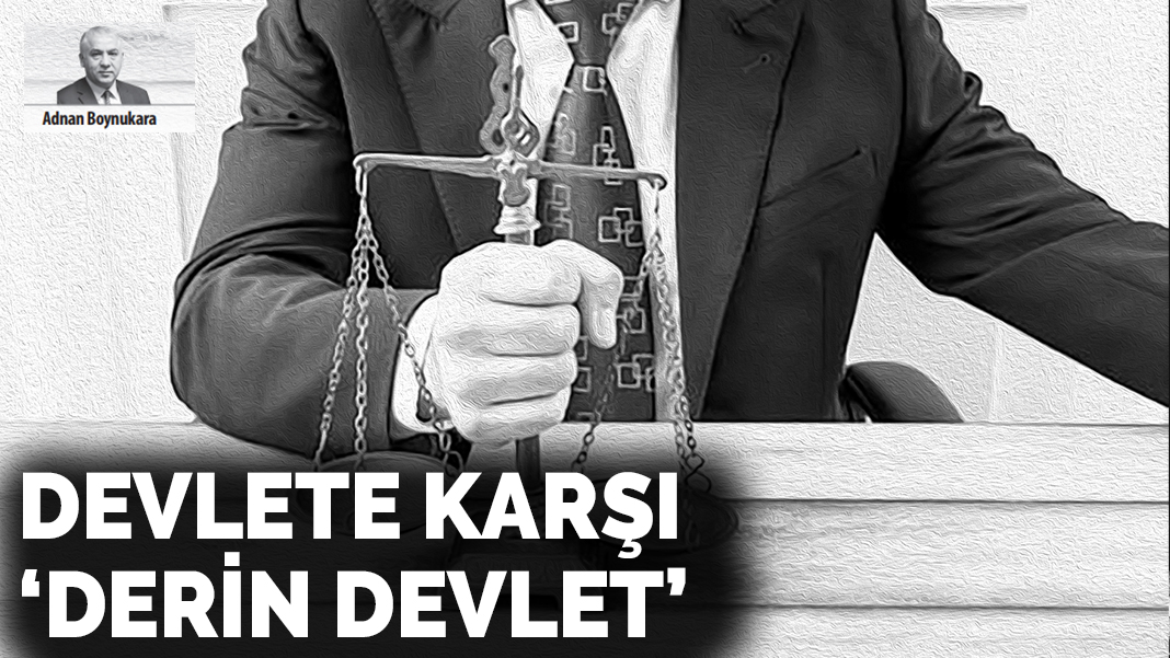 Devlete karşı ‘derin devlet’ - KARAR