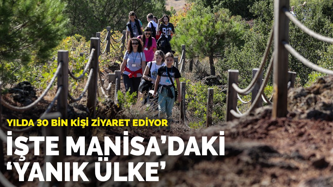 Yılda 30 bin kişi ziyaret ediyor: İşte Manisa'daki 'Yanık Ülke'