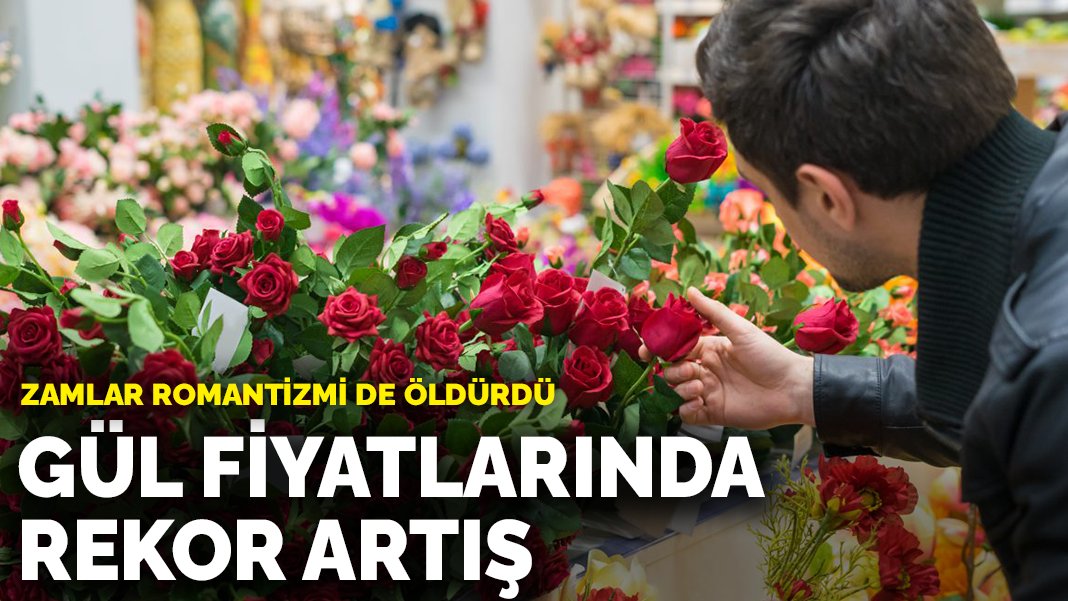 Gül fiyatlarında rekor artış: Zamlar romantizmi de öldürdü - KARAR