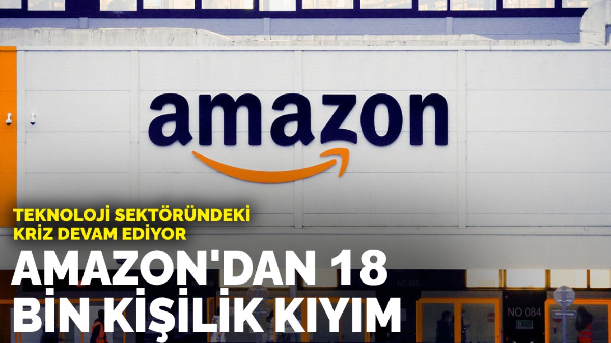 Teknoloji sektöründeki kriz devam ediyor: Amazon’dan 18 bin kişilik kıyım - KARAR