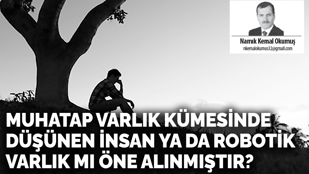 Muhatap varlık kümesinde düşünen insan ya da robotik varlık mı öne ...