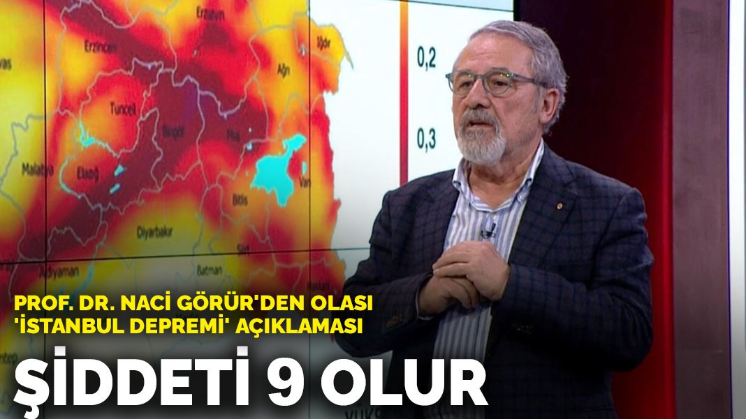 Prof Dr Naci Görürden Olası İstanbul Depremi Açıklaması Şiddeti 9