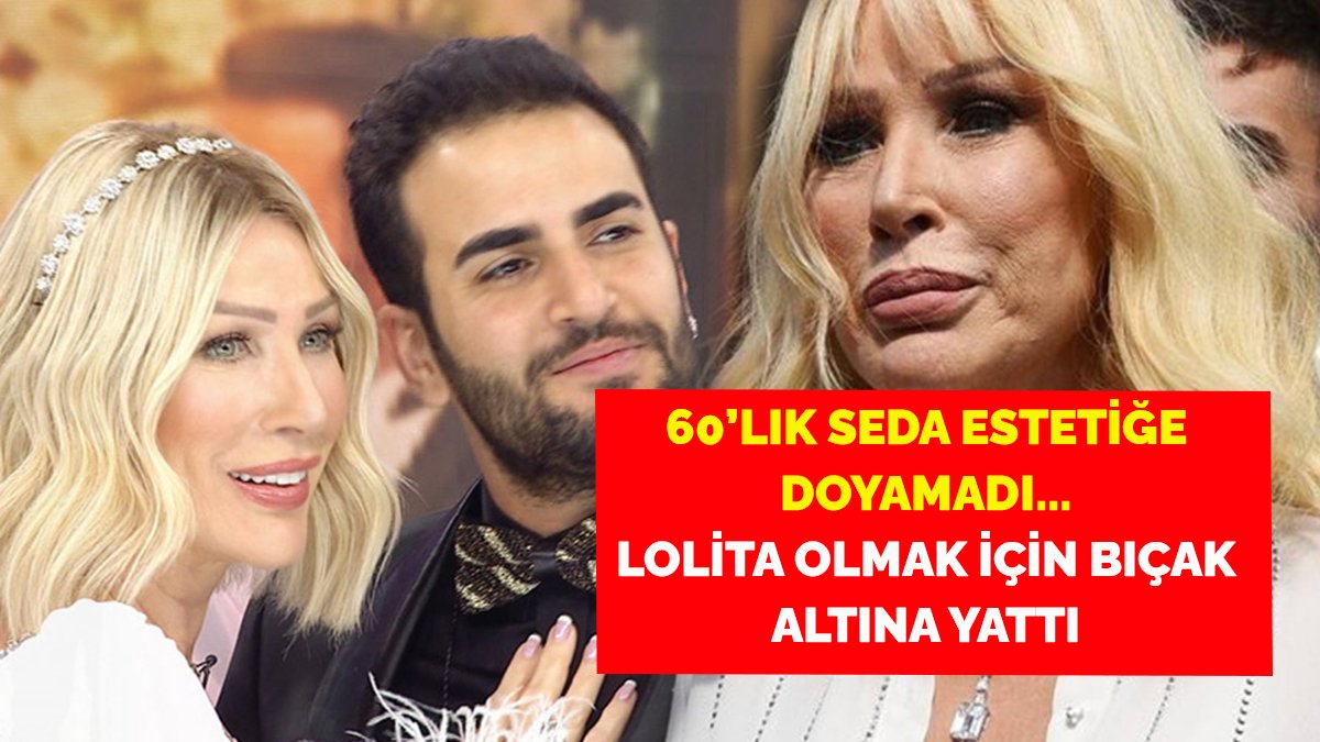 60'lık Seda Sayan lolita estetiği oldu! Artık tanınmaz halde