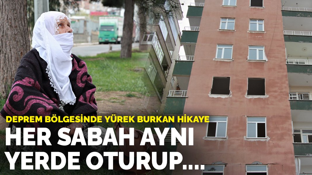 Deprem bölgesinde yürek burkan hikaye: Her sabah aynı yerde oturup ...