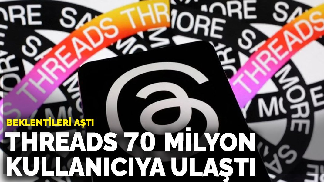 Beklentileri aştı: Threads 70 milyon kullanıcıya ulaştı - KARAR