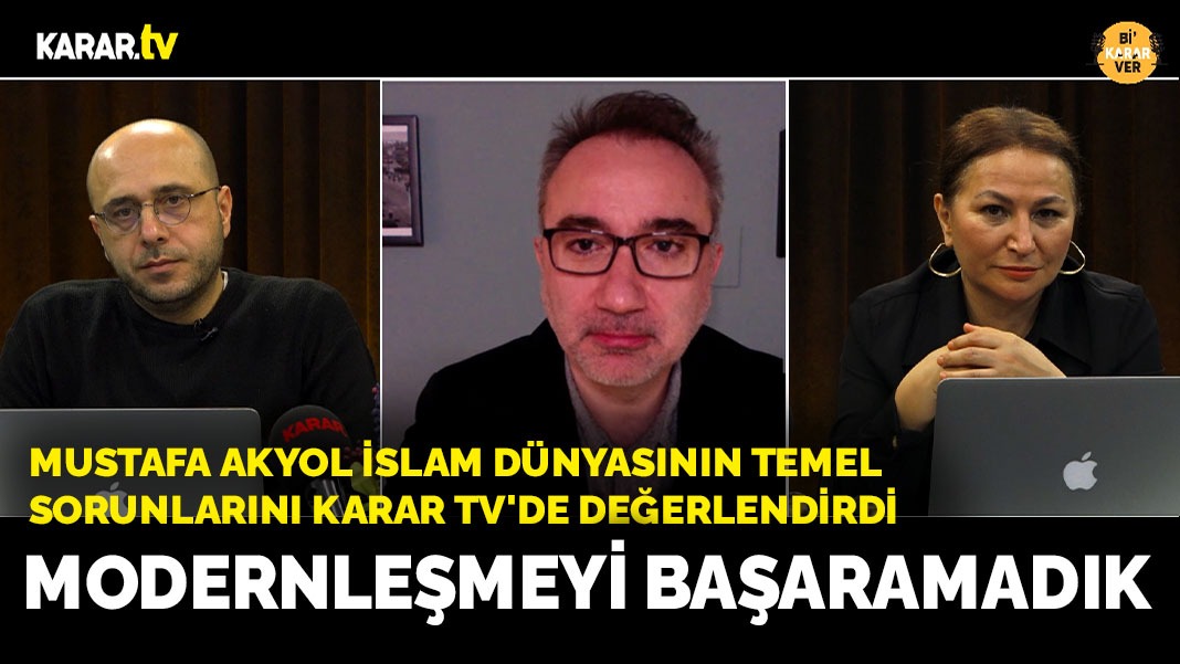 CATO Enstitüsü Kıdemli Uzmanı Mustafa Akyol: İslam dünyası olarak modernleşmeyi başaramadık - KARAR