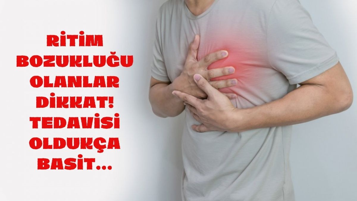 Kalbinde ritim bozukluğu olanlar dikkat! Hastalığınızı tarihe ...