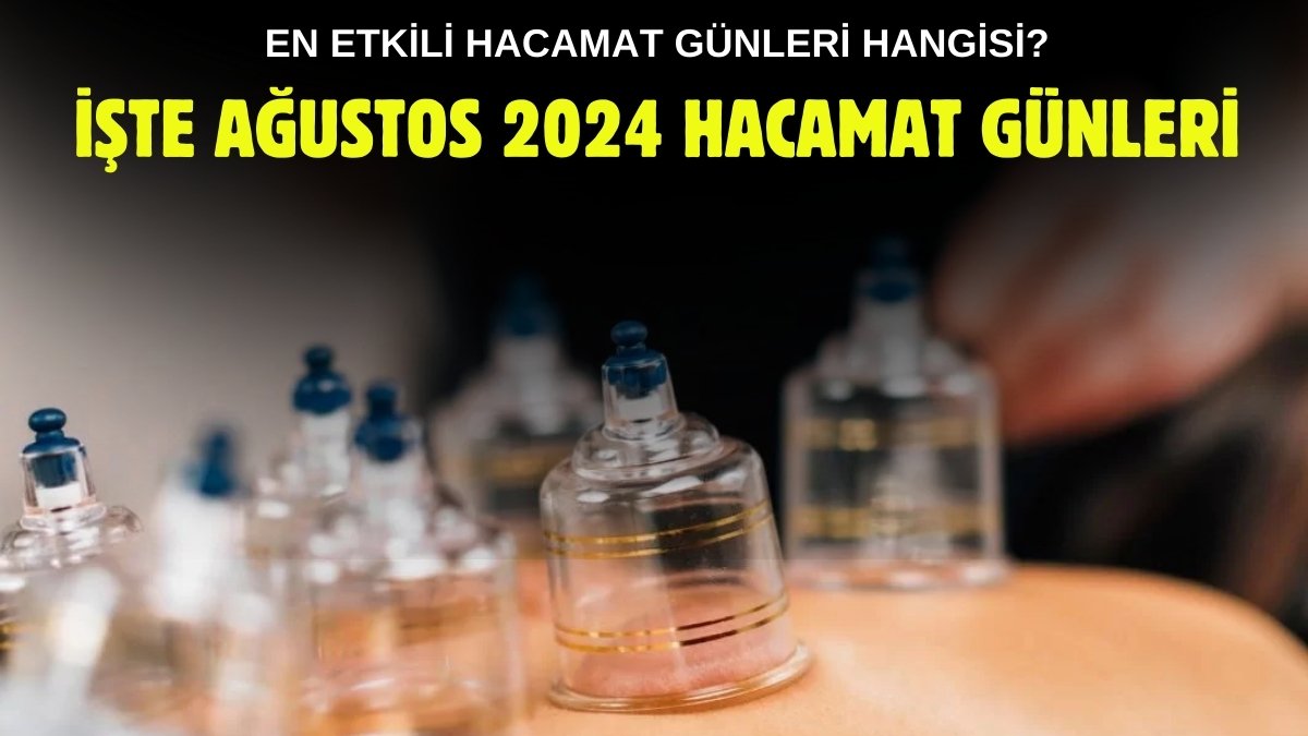 Ağustos ayı hacamat takvimi 2024: En etkili hacamat günleri hangisi? Etkisi kat kat artıyor