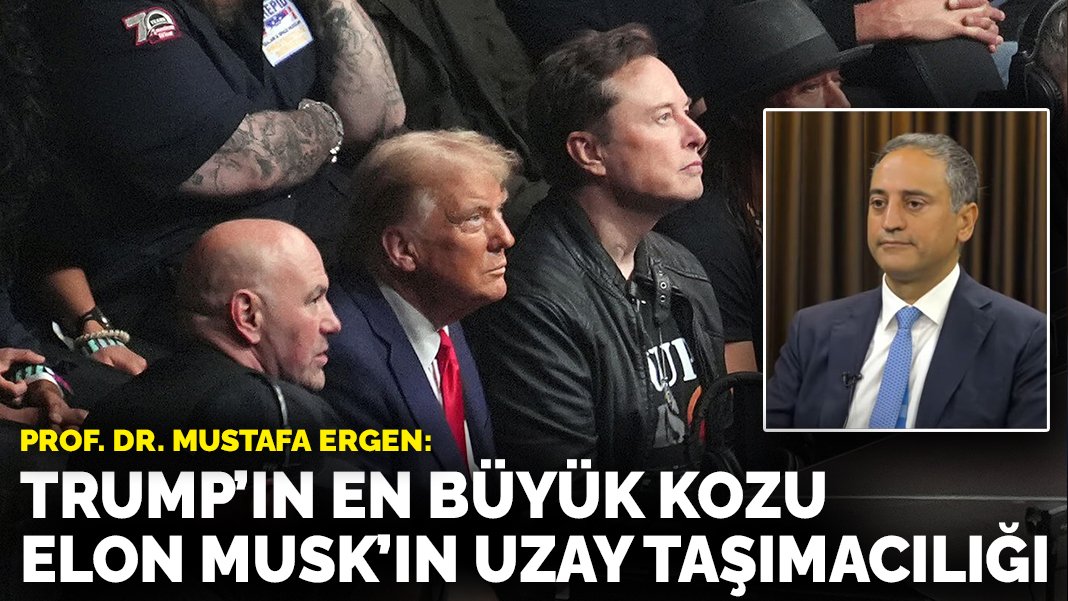 Prof. Dr. Mustafa Ergen: Trump’ın en büyük kozu Elon Musk’ın uzay ...