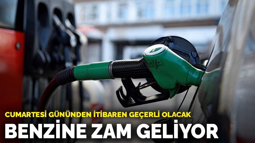 Benzine zam geliyor: Cumartesi gününden itibaren geçerli olacak - KARAR