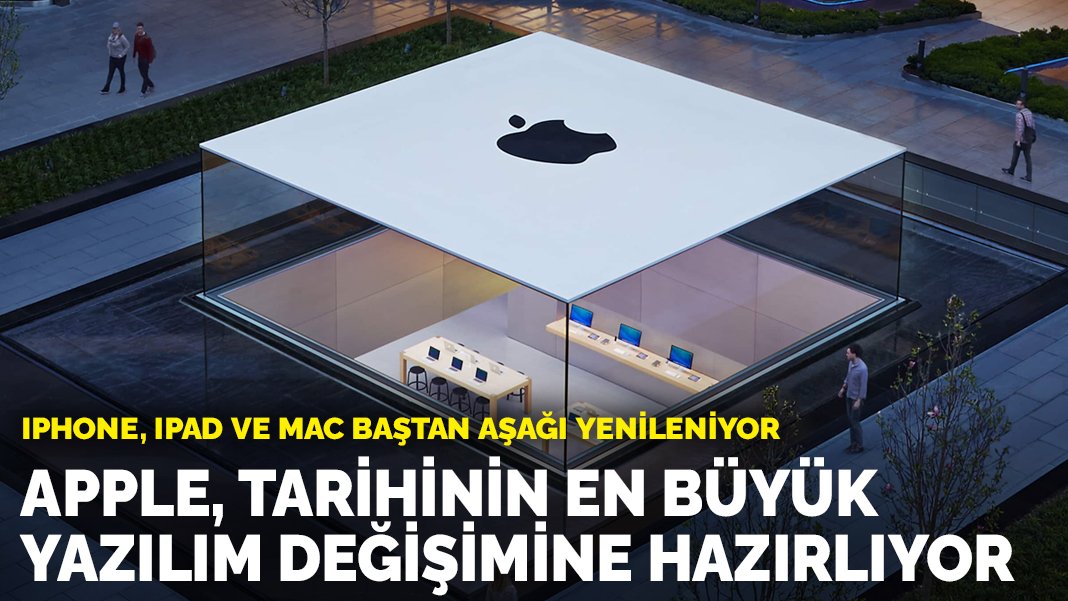 iPhone, iPad ve Mac baştan aşağı yenileniyor: Apple, tarihinin en büyük ...