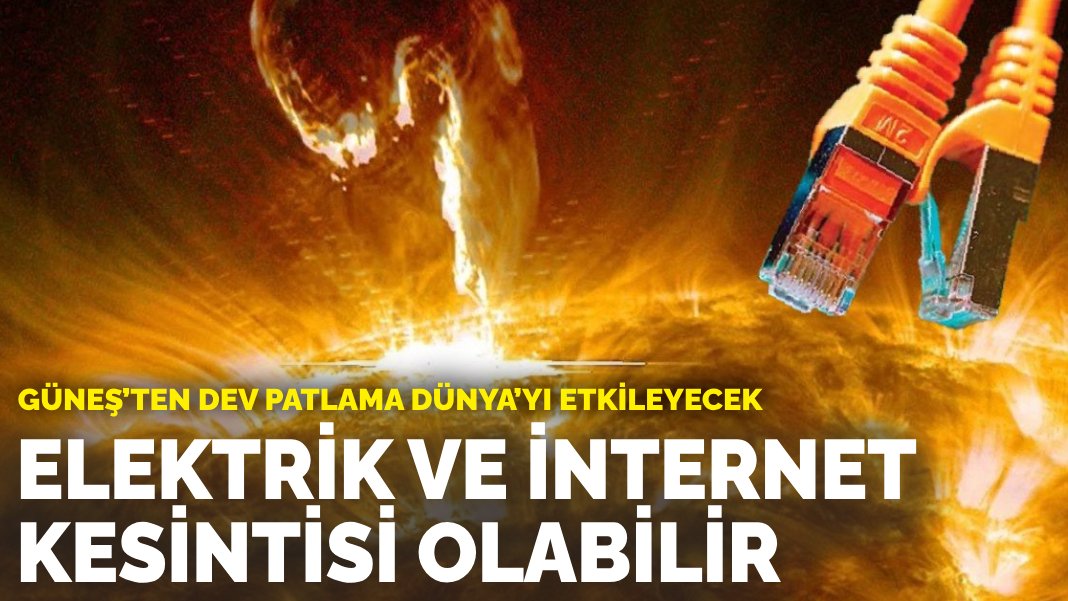 Güneş’te dev patlama Dünya’yı etkileyecek: Elektrik ve internet kesintisi olabilir