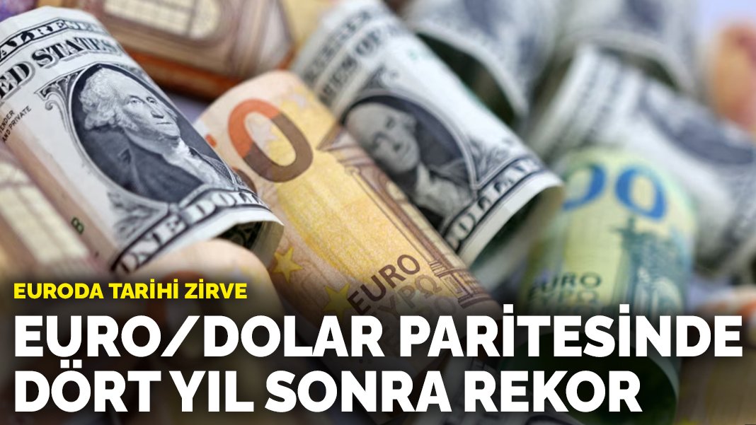 Euroda tarihi zirve: Euro/dolar paritesinde dört yıl sonra rekor - KARAR