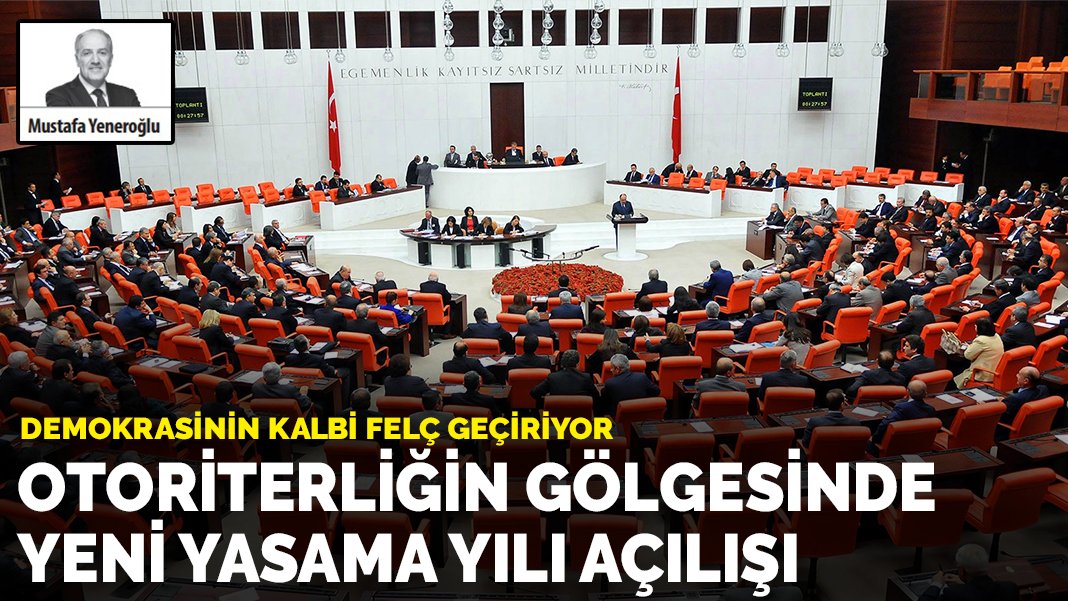Otoriterliğin gölgesinde yeni yasama yılı açılışı - KARAR