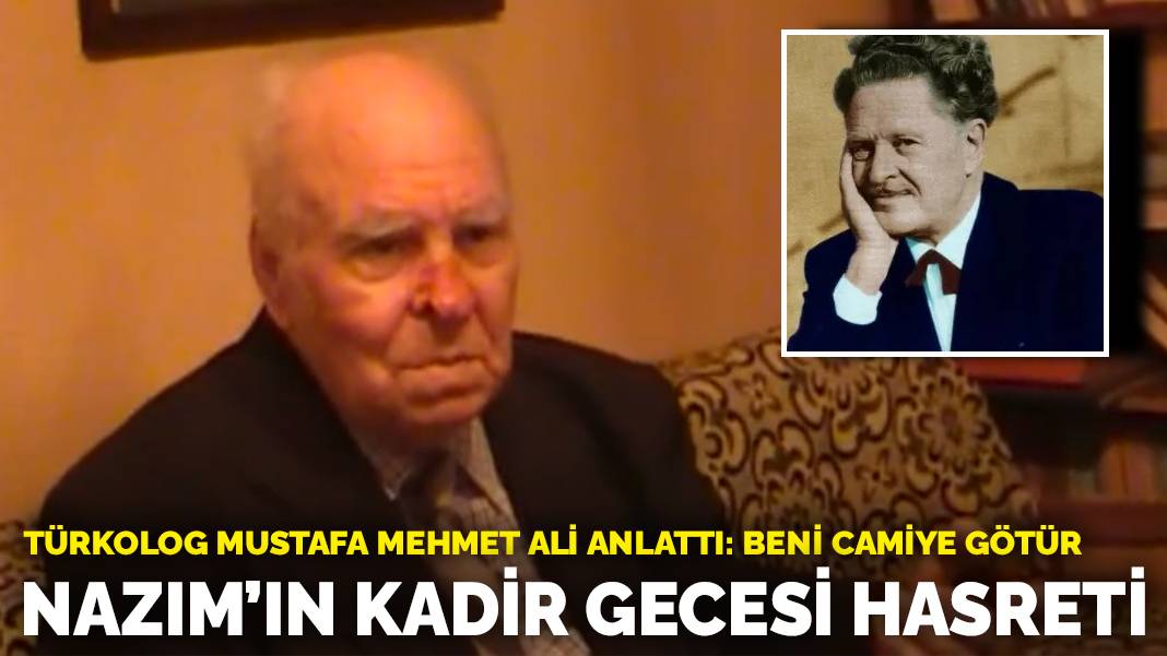 Türkolog Mustafa Mehmet Ali anlattı: Nazım’ın Kadir gecesi hasreti - KARAR